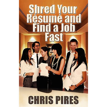 【】Shred Your Resume and Find a Job