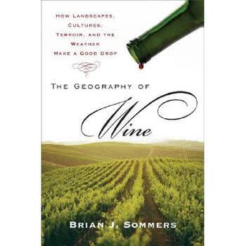 The Geography of Wine: How Landscapes, Cultu...