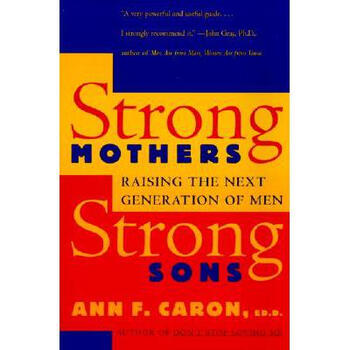 Strong Mothers, Strong Sons: Raising the Nex...