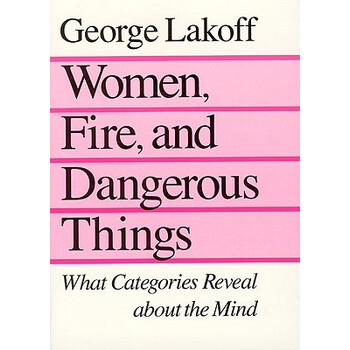 女人、火与危险事物 Women, Fire, and Dangerous Things: What Categories Reveal about the Mind