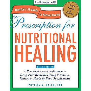 Prescription for Nutritional Healing, Fifth ...