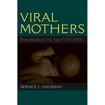 Viral Mothers: Breastfeeding in the Age of H...