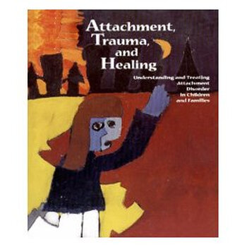【】Attachment, Trauma, and Healing: