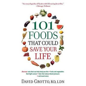 101 Foods That Could Save Your Life: Discove...