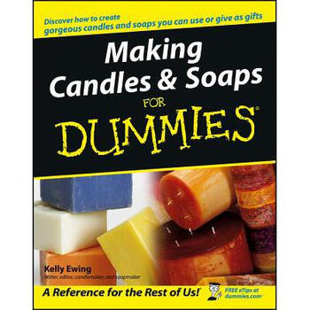Making Candles & Soaps For Dummies [Wiley生活类]