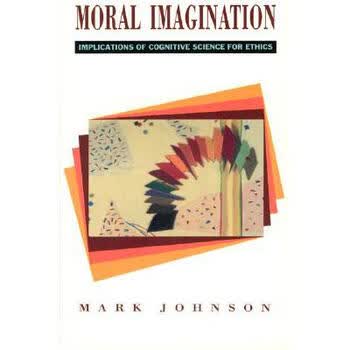 Moral Imagination: Implications of Cognitive...