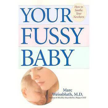 Your Fussy Baby: How to Soothe Your Newborn