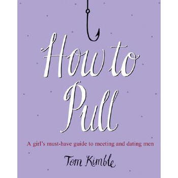 How to Pull: A girl's must-have guide to mee...