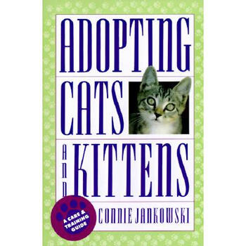 Adopting Cats and Kittens: A Care and Traini...