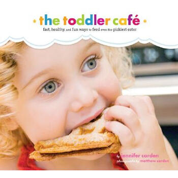 【】Toddler Cafe: Fast, Healthy, and Fun