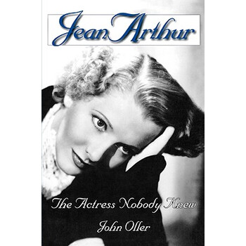 【】Jean Arthur: The Actress Nobody