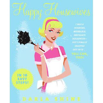Happy Housewives: I Was a Whining, Miserable...