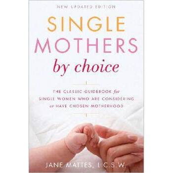 Single Mothers by Choice: A Guidebook for Si...