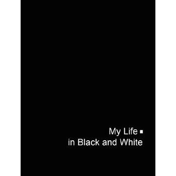 【】My Life in Black and White