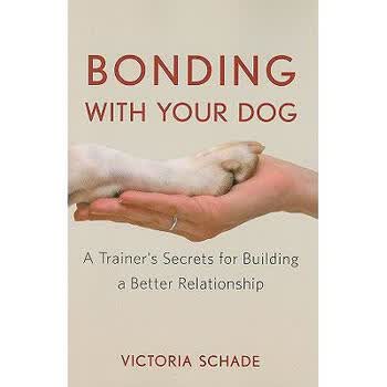 Bonding with Your Dog: A Trainer's Secrets f...