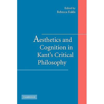 Aesthetics and Cognition in Kant's Critical ...