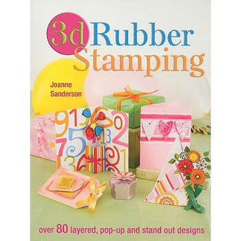 3d Rubber Stamping: Over 80 Layered, Pop-Up ...