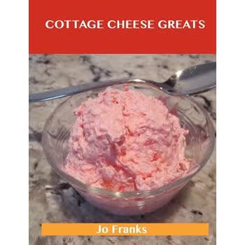 【】Cottage Cheese Greats: Delicious Cottage