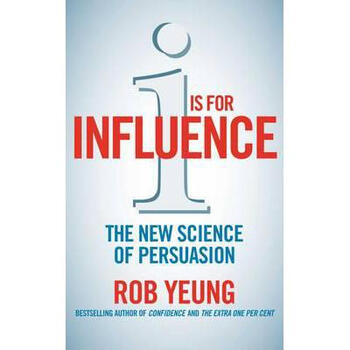 I is for Influence: The new science of persu...