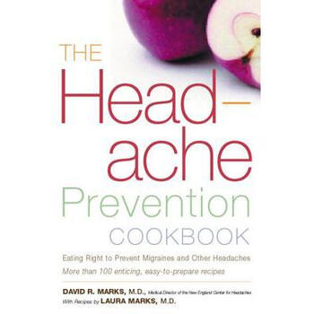 The Headache Prevention Cookbook: Eating Rig...