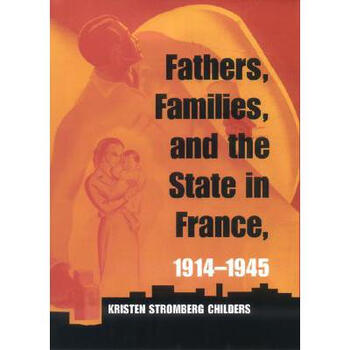 Fathers, Families, and the State in France, ...
