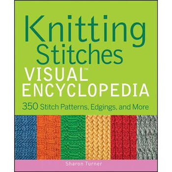Knitting Stitches Visual Encyclopedia [Wiley...