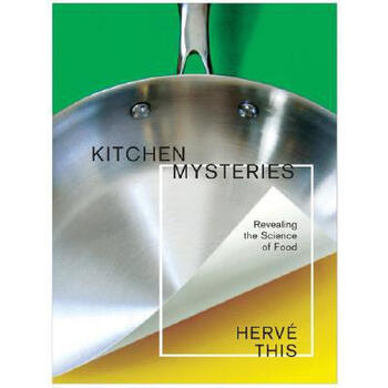 Kitchen Mysteries: Revealing the Science of ...