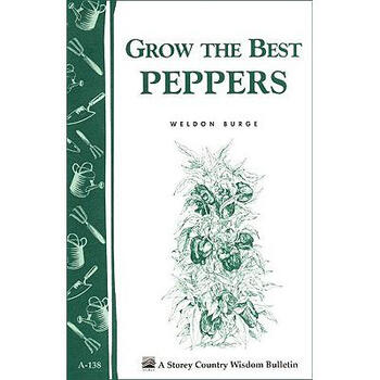 Grow the Best Peppers: Storey's Country Wisd...