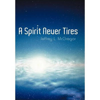 A Spirit Never Tires