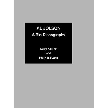 【】Al Jolson: A Bio-Discography