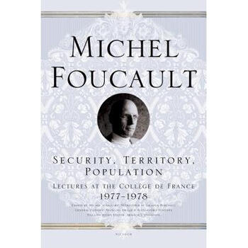 Security, Territory, Population: Lectures at...