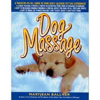 Dog Massage: A Whiskers-To-Tail Guide to You...