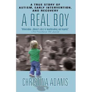 A Real Boy: A True Story of Autism, Early In...