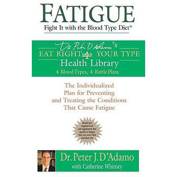 Fatigue: Fight It with the Blood Type Diet: ...