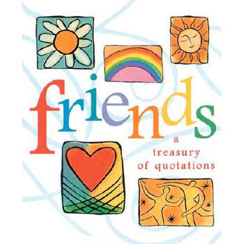 Friends: A Treasury of Quotations
