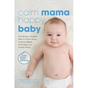 Calm Mama, Happy Baby: The Simple, Intuitive...