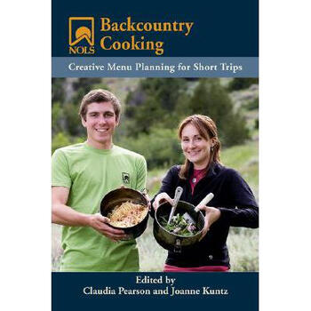 NOLS Backcountry Cooking: Creative Menu Plan...