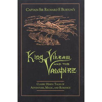 Captain Sir Richard F.Burton's King Vikram a...