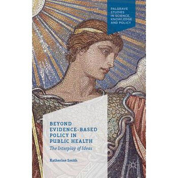 Beyond Evidence Based Policy in Public Healt...