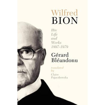 【】Wilfred Bion: His Life and Works