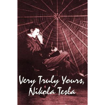 【】Very Truly Yours, Nikola Tesla