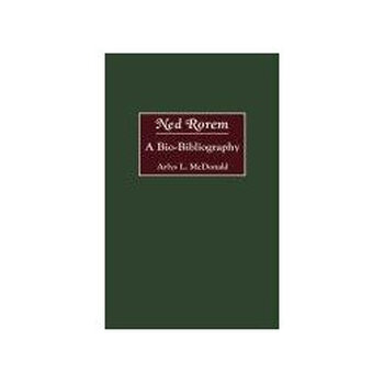 【】Ned Rorem: A Bio-Bibliography