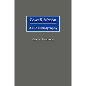 【】Lowell Mason: A Bio-Bibliography