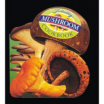 【】Totally Mushrooms Cookbook