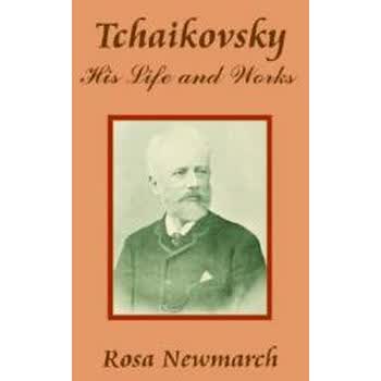 【】Tchaikovsky: His Life and Works