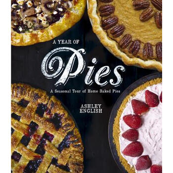 【】A Year of Pies: A Seasonal Tour of Home