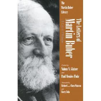 The Letters of Martin Buber: A Life of Dialogue