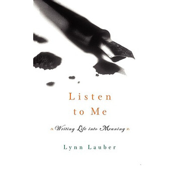 【】Listen to Me: Writing Life Into