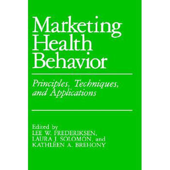 Marketing Health Behavior : Principles, Tech...