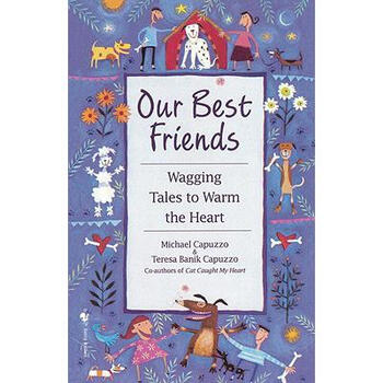 Our Best Friends: Wagging Tales to Warm the ...